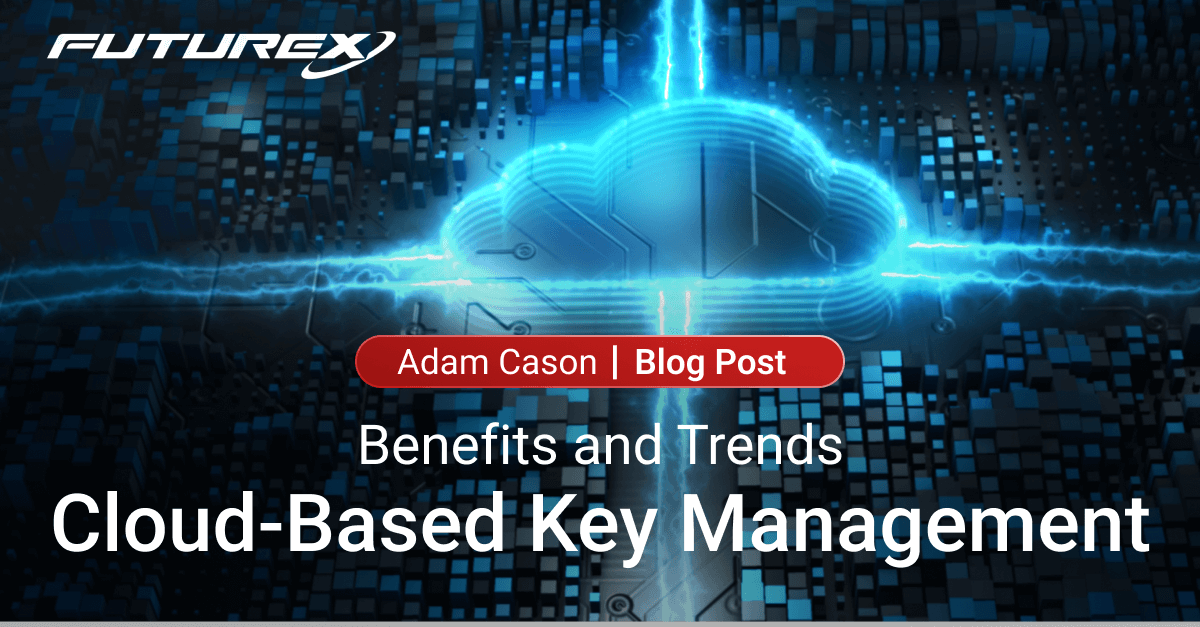 Cloud Key Management Benefits and Trends