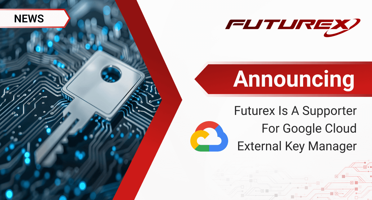 Futurex Support for Google Cloud External Key Manager (EKM)