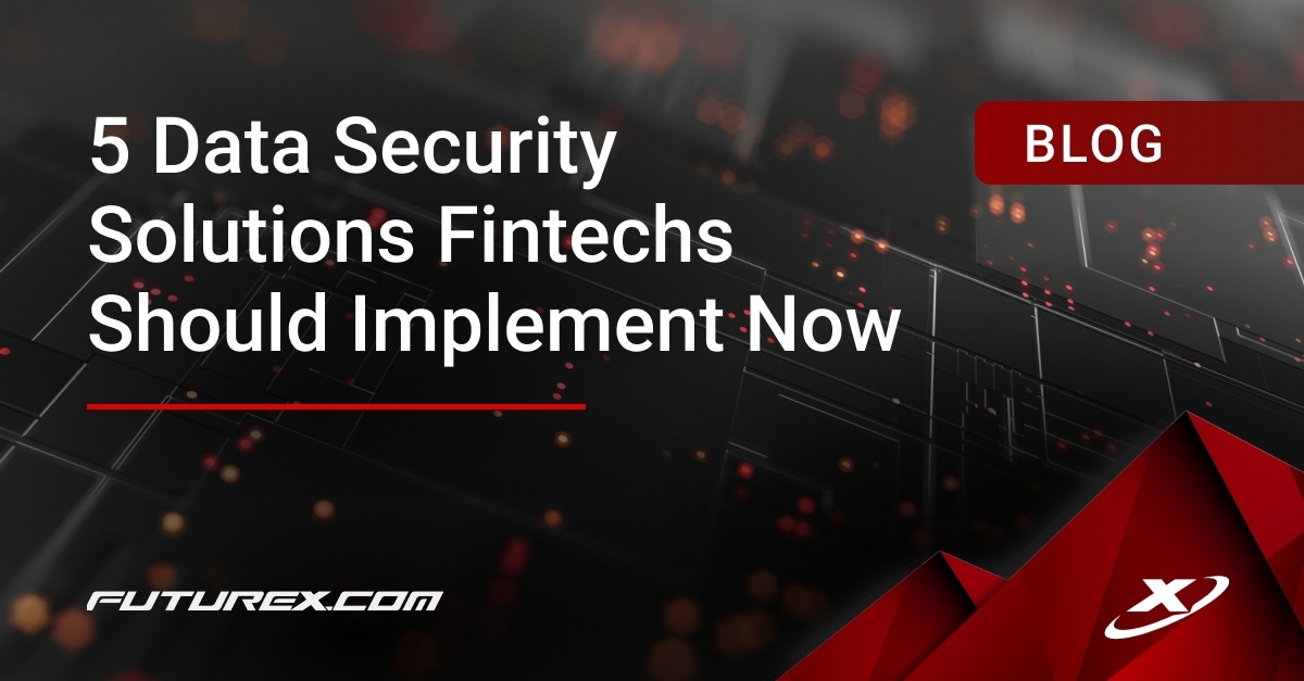 5 Data Security Solutions Fintechs Should Implement Now