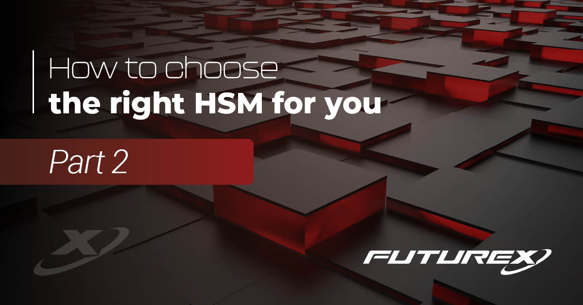 How To Choose The Right Payment HSM – Part 2