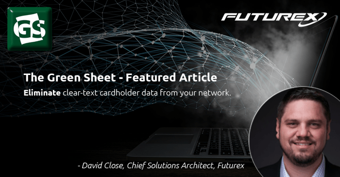 Is There a Way to Eliminate Clear-Text Cardholder Data from Your Network?