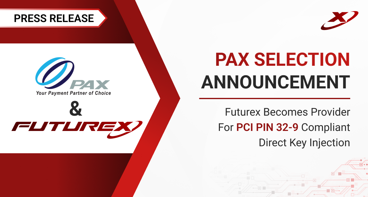 Pax Selects Futurex to Deliver PCI-Compliant Secure Key Injection Protocols