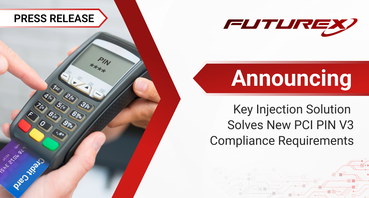 Futurex’s encrypted key injection solution is the first to resolve new ...