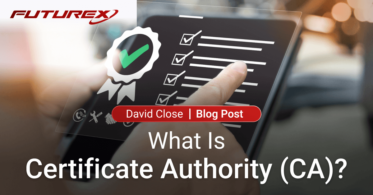 What Is a Certificate Authority (CA)? Function & Benefits